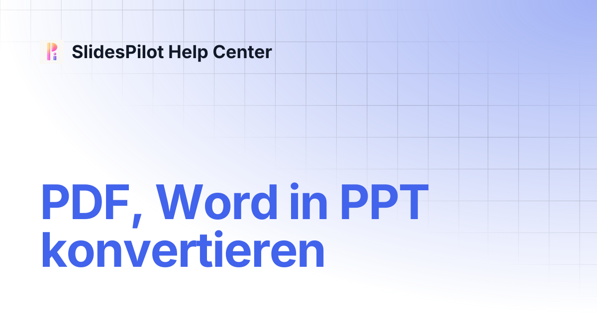 PDF, Word in PPT konvertieren | SlidesPilot Help Center