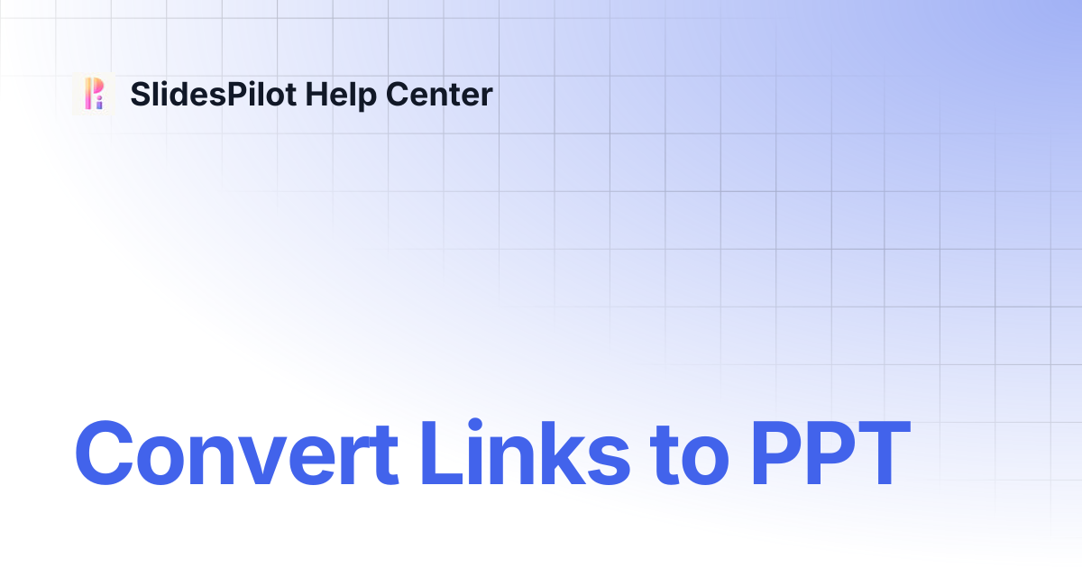 Convert Links to PPT | SlidesPilot Help Center