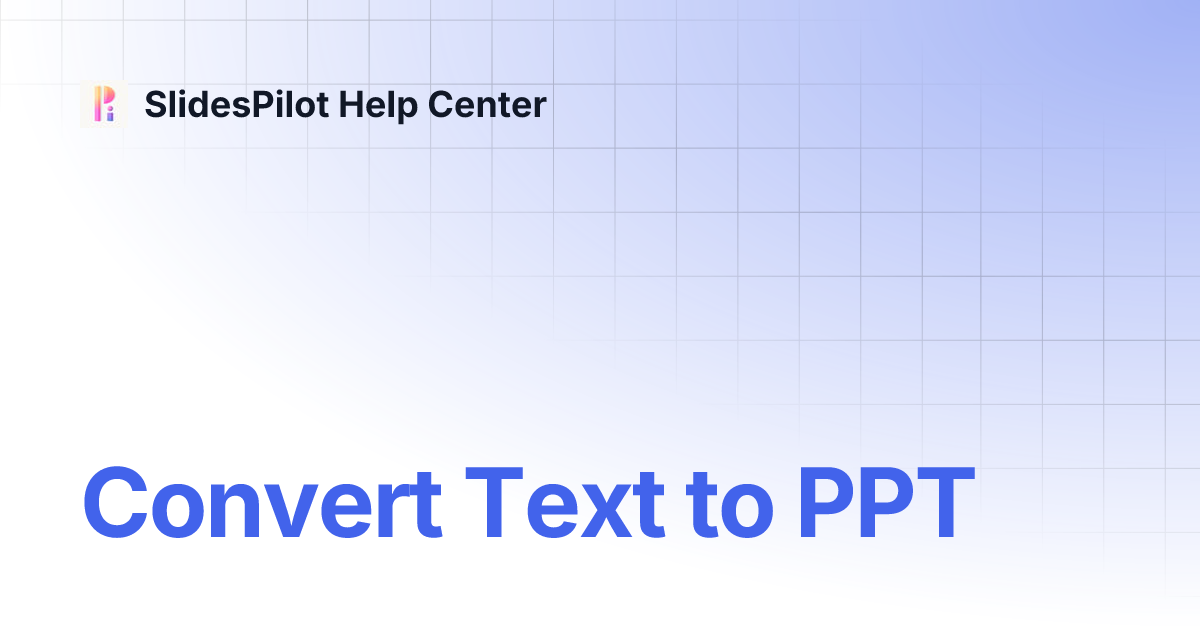 Convert Text to PPT | SlidesPilot Help Center